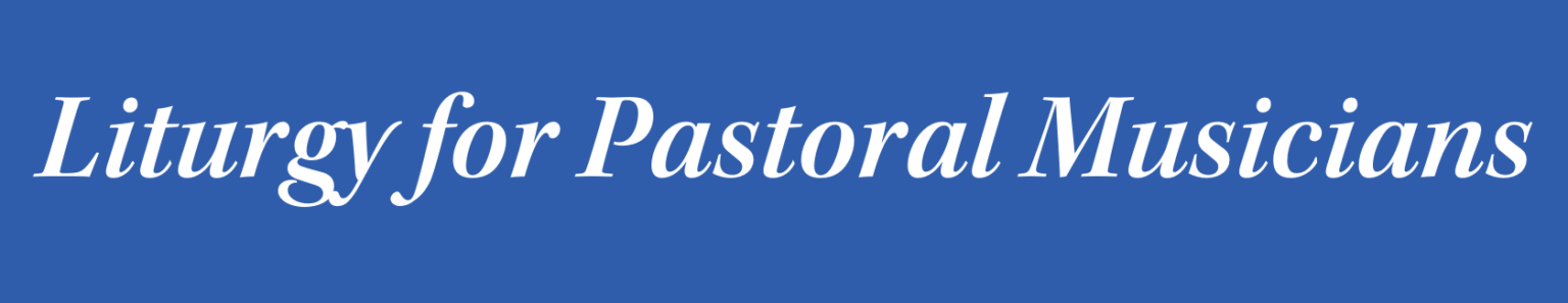 Skill Builders 2021: Liturgy for Pastoral Musicians – NPM